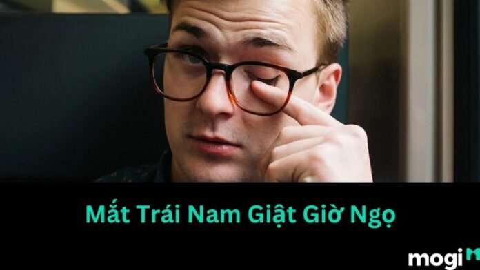 Mắt Trái Giật Là Điềm Gì? Luận Giải Mắt Trái Giật Theo Giờ
