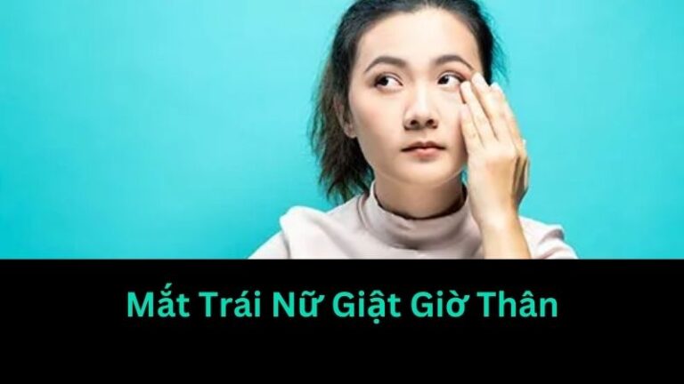 Mắt Trái Giật Là Điềm Gì? Luận Giải Mắt Trái Giật Theo Giờ